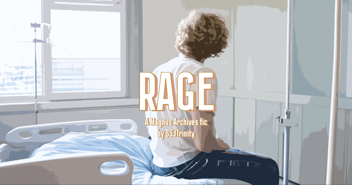 Rage - Trin (ssjtrinity) - The Magnus Archives (Podcast) [Archive of ...