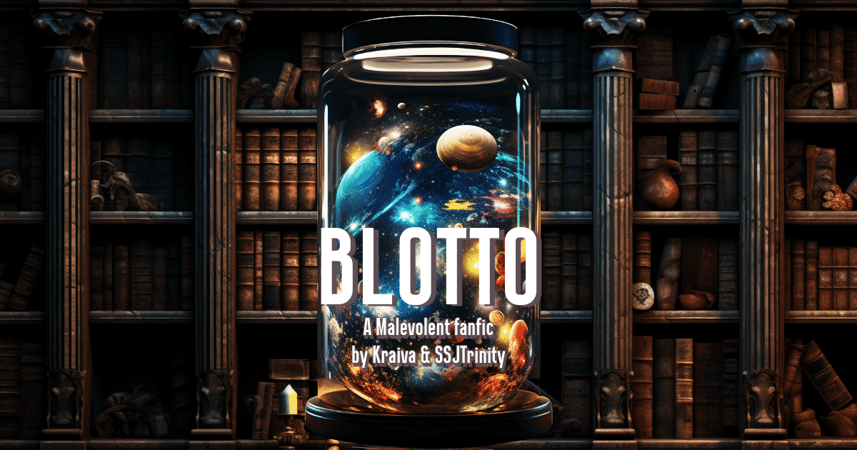 Blotto - Kraiva, Trin (ssjtrinity) - Malevolent (Podcast) [Archive of Our Own]