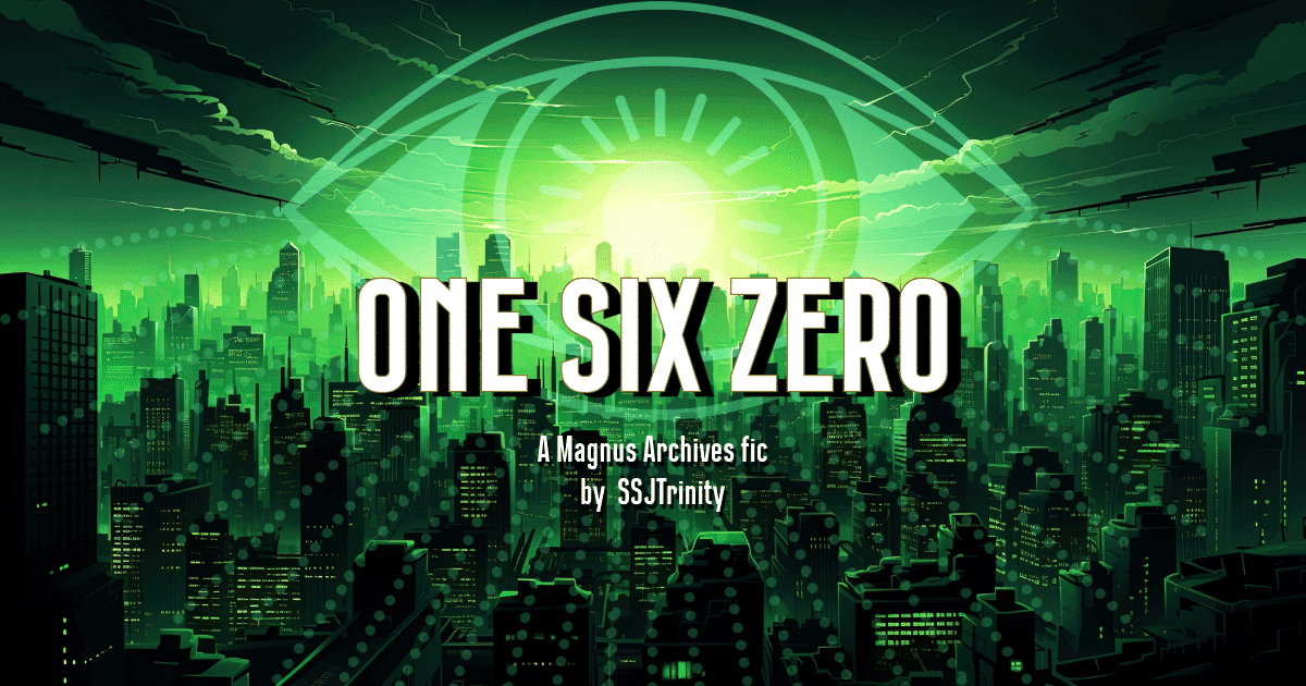 One Six Zero - Trin (ssjtrinity) - The Magnus Archives (Podcast) [Archive of Our Own]